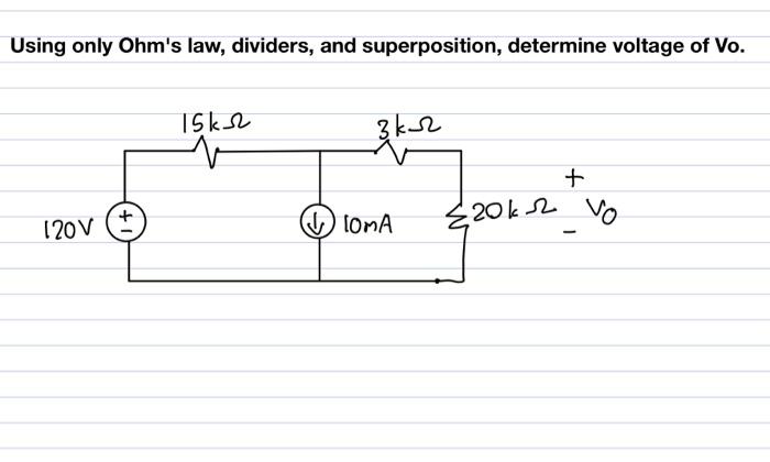 Solved Using only Ohm's law, dividers, and superposition, | Chegg.com