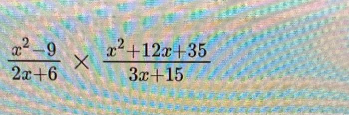Solved 22_9 Х X° +12x+35 3x +15 2x+6 | Chegg.com