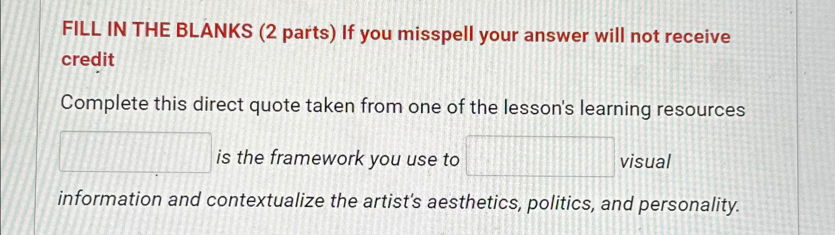 Solved FILL IN THE BLANKS (2 ﻿parts) ﻿If you misspell your | Chegg.com