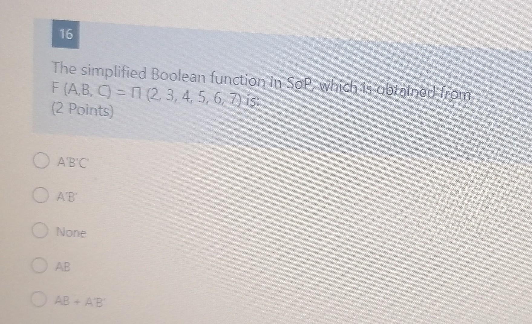 Solved 16 The simplified Boolean function in Sop, which is | Chegg.com