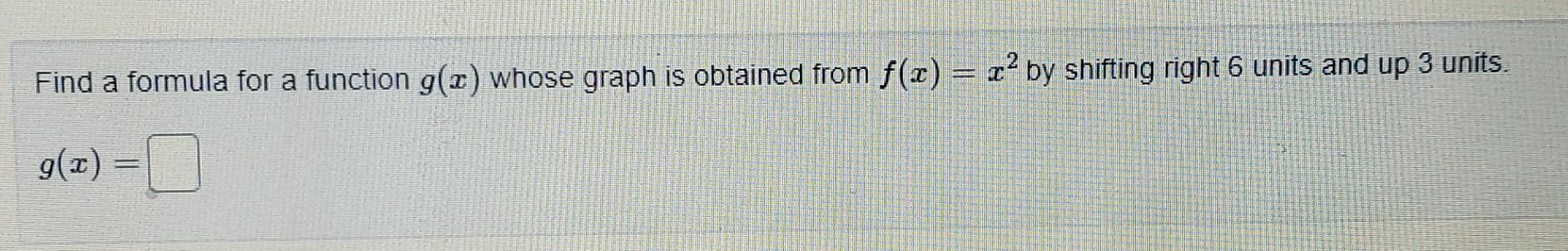 Solved Find a formula for a function g(x) whose graph is | Chegg.com