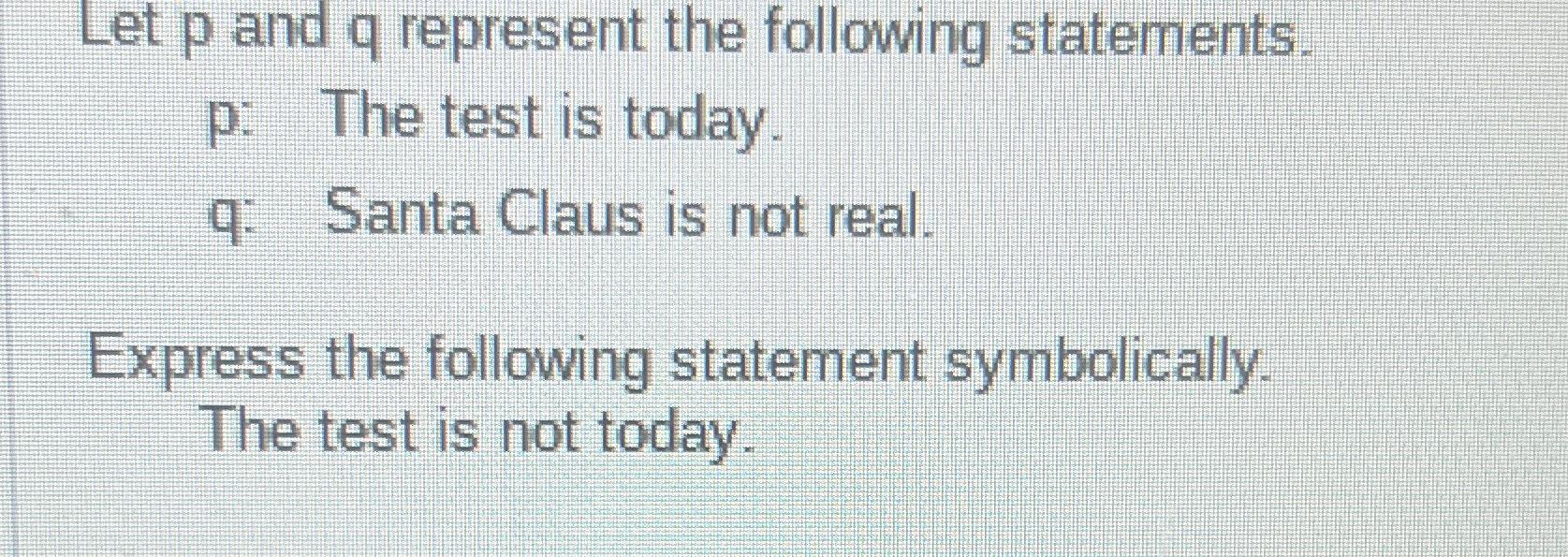 Solved Let p ﻿and q ﻿represent the following statements.p ﻿: | Chegg.com
