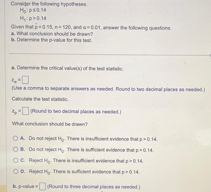 Solved Consider the following hypotheses. H0:p≤0.14H1:p>0.14 | Chegg.com