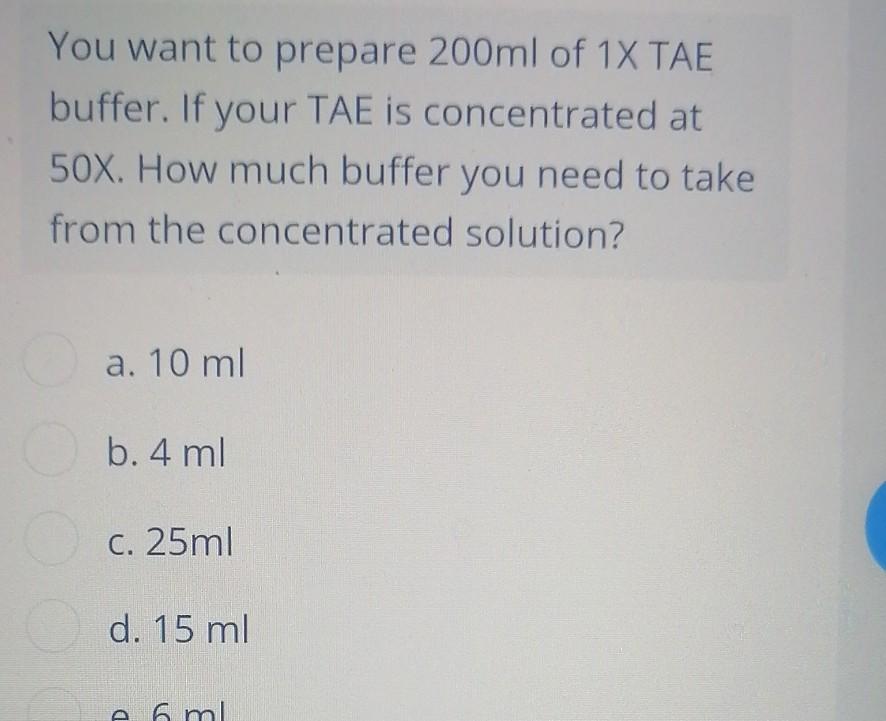 Solved You want to prepare 200ml of 1X TAE buffer. If your | Chegg.com