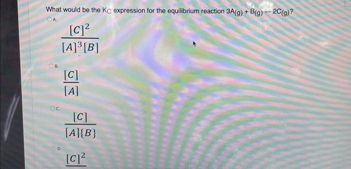 Solved What would be the KC expression for the equilibrium | Chegg.com