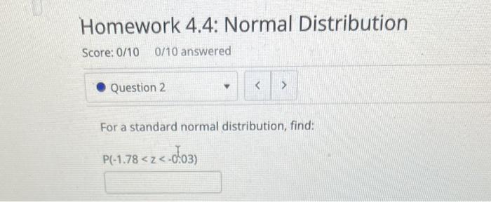 Solved Homework 4.4: Normal Distribution Score: 0/100/10 | Chegg.com