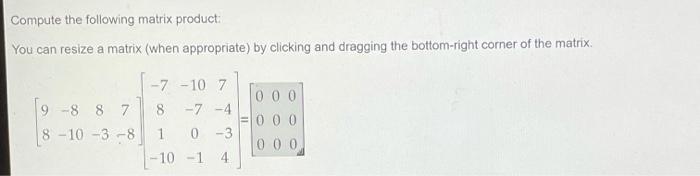 Solved Compute the following matrix product: You can resize | Chegg.com