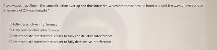 Solved f two waves traveling in the same direction overlap | Chegg.com