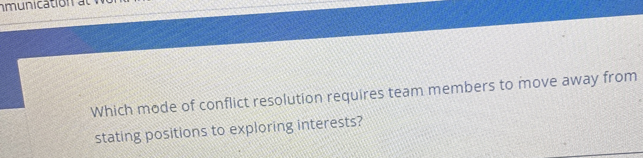 Solved Which mode of conflict resolution requires team | Chegg.com