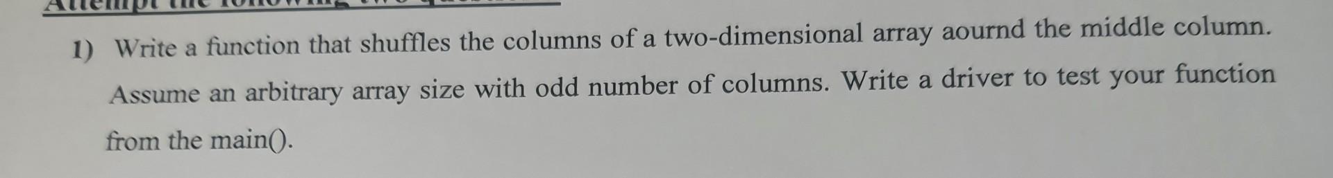 Solved 1 Write A Function That Shuffles The Columns Of A 4395