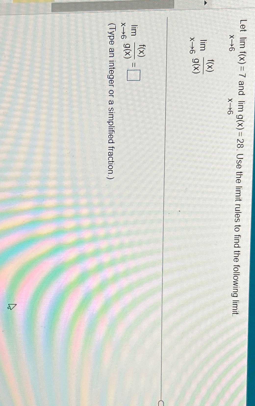 Solved Let limx→6f(x)=7 ﻿and limx→6g(x)=28. ﻿Use the limit | Chegg.com