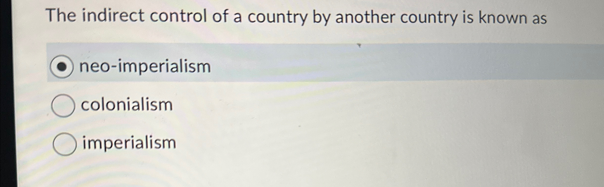 Solved The indirect control of a country by another country | Chegg.com