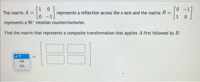 Solved The matrix A=[100−1] represents a reflection across | Chegg.com