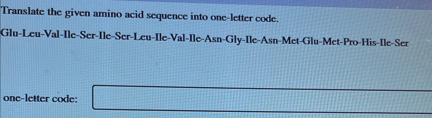 Solved Translate the given amino acid sequence into | Chegg.com