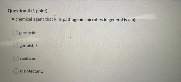 Solved Question 4 (1 point) A chemical agent that kills | Chegg.com