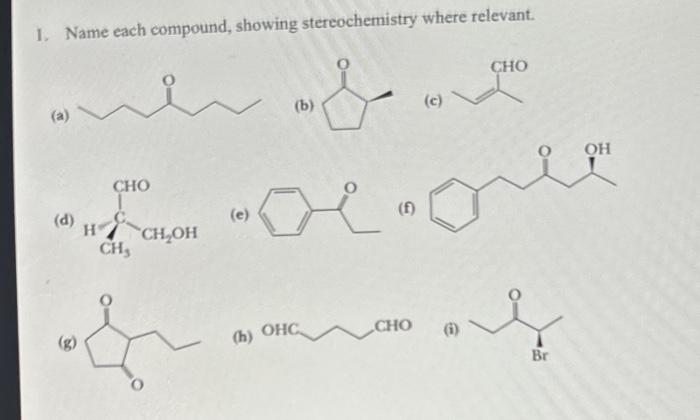 Solved 1. Name each compound, showing stereochemistry where | Chegg.com