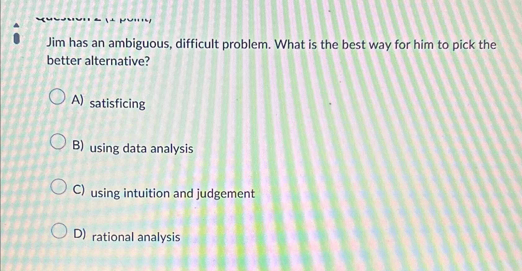 Solved Jim has an ambiguous, difficult problem. What is the | Chegg.com