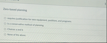 [Solved]: Zero-based planning requires justification for new