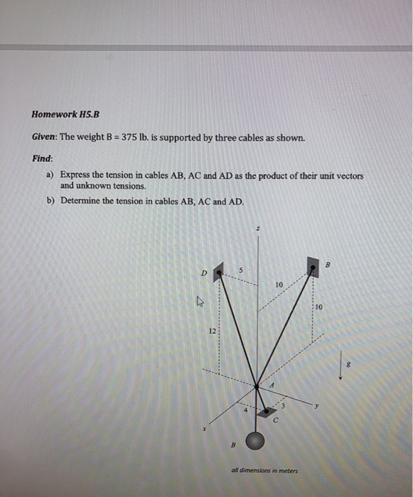 Solved Homework H5.B Given: The weight B = 375 lb. is | Chegg.com Solved Homework H5.B Given: The weight B = 375 lb. is | Chegg.com