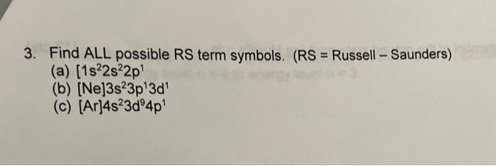 Solved 3. Find ALL possible RS term symbols. (RS = Russell - | Chegg.com