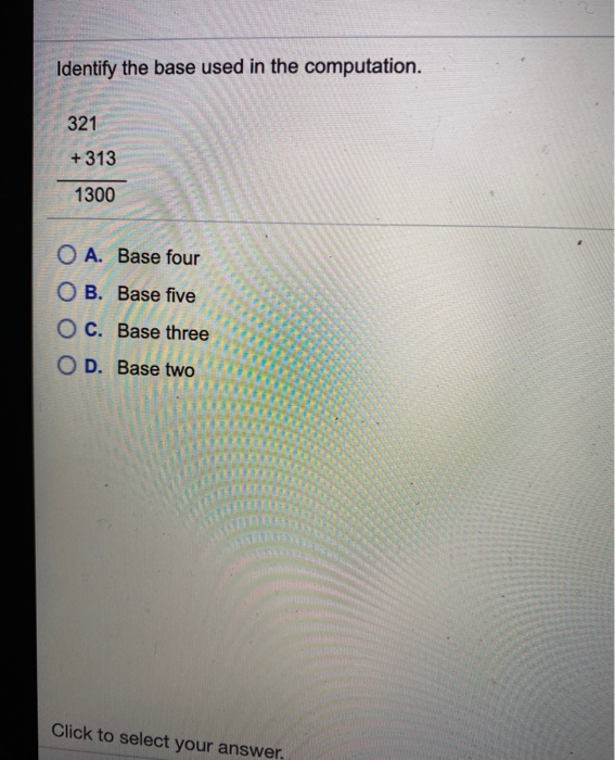 Solved Identify the base used in the computation. 321 + 313 | Chegg.com