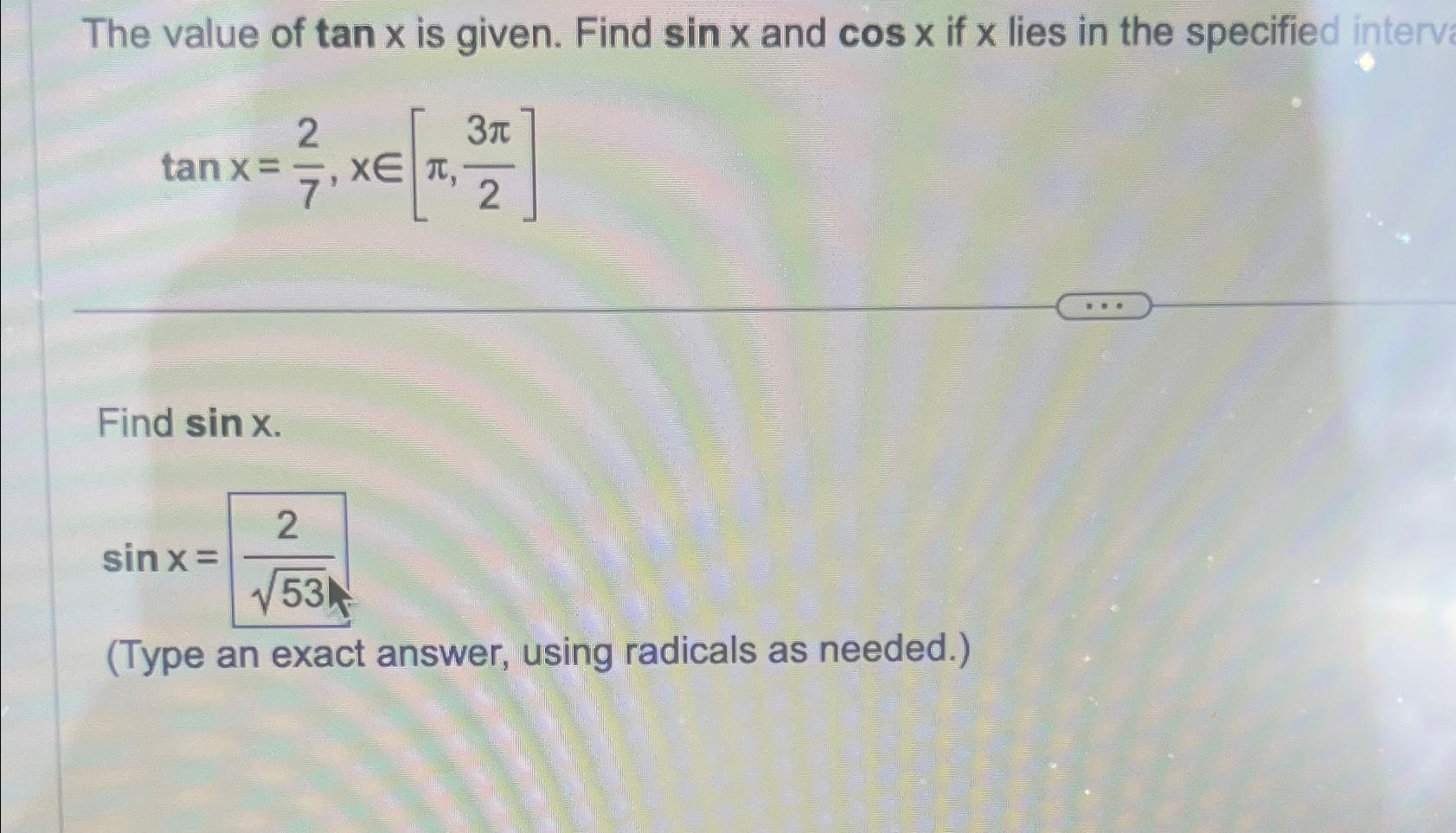 Solved The value of tanx ﻿is given. Find sinx ﻿and cosx ﻿if | Chegg.com