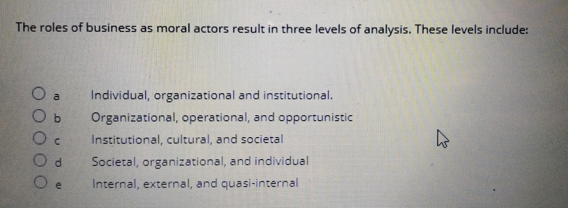 Solved The roles of business as moral actors result in three | Chegg.com