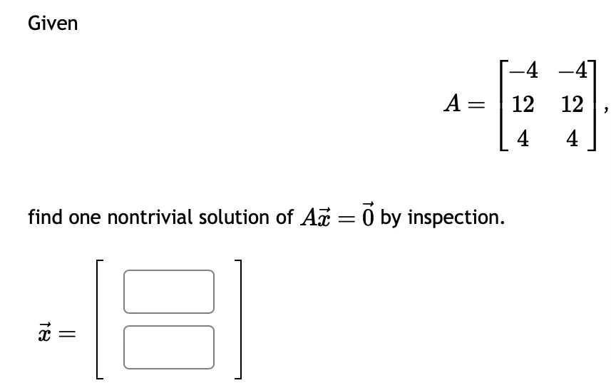 Solved GivenA=[-4-4121244]find one nontrivial solution of | Chegg.com