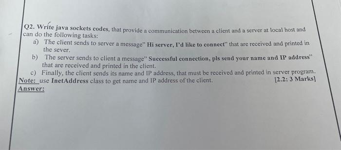 Solved Q2. Wríte java sockets codes, that provide a | Chegg.com