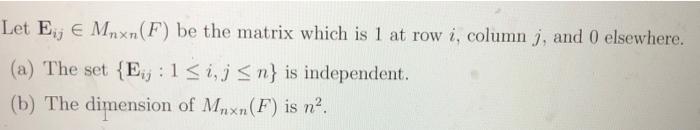 Solved Let E, E Mnxn(F) be the matrix which is 1 at row i, | Chegg.com
