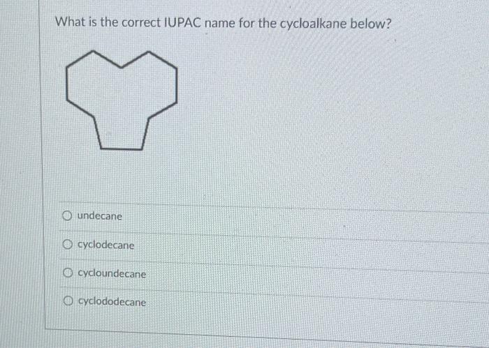 Solved What is the correct IUPAC name for the cycloalkane | Chegg.com