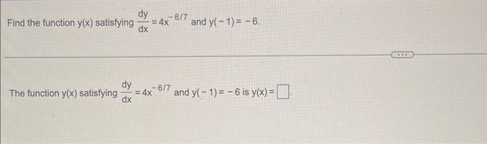 Solved Find the function y(x) satisfying dxdy=4x−6/7 and | Chegg.com