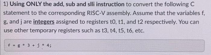 Solved Compile C to RISC-V assembly code. Instructions that | Chegg.com Solved Compile C to RISC-V assembly code. Instructions that | Chegg.com