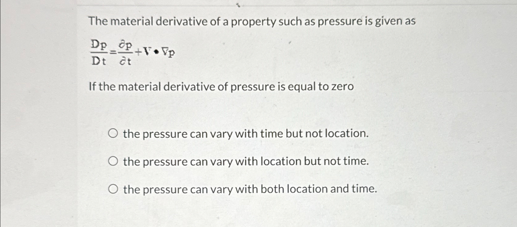 Solved The Material Derivative Of A Property Such As