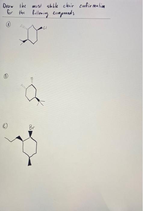 Solved Draw the most stable chair confirmation for the | Chegg.com