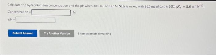 Solved Calculate the hydronium ion concentration and the pH | Chegg.com