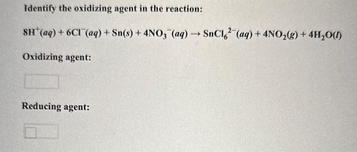 Solved Identify the oxidizing agent in the reaction: | Chegg.com