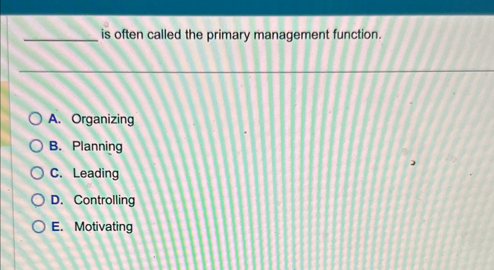 Solved is often called the primary management function.A. | Chegg.com