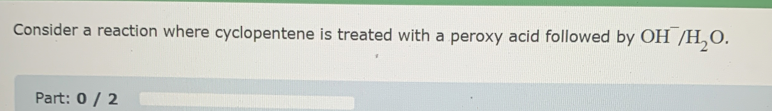 High Quality SOLUTION Consider a reaction where cyclopentene is treated | Chegg.com