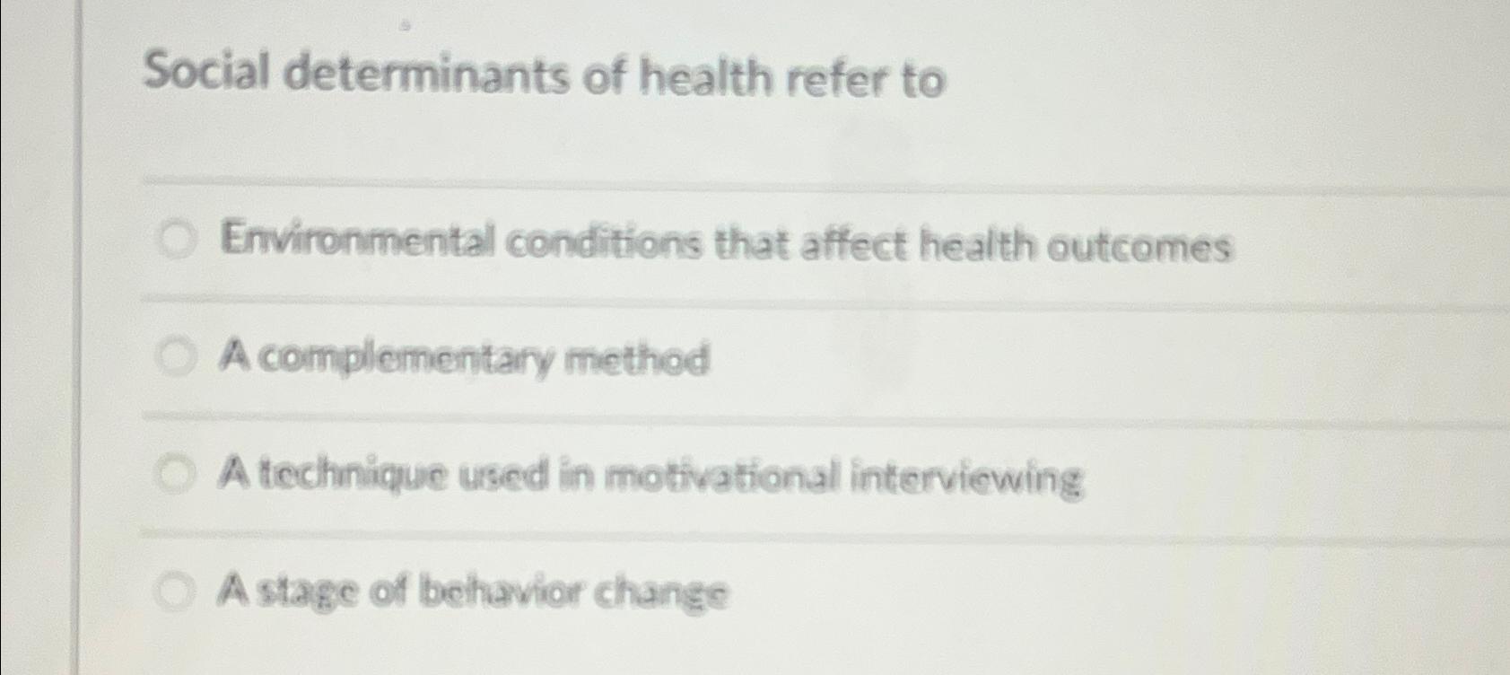 Solved Social determinants of health refer toEnvironmental | Chegg.com