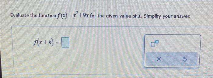 Solved Evaluate the function f(x)=x2+9x for the given value | Chegg.com