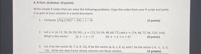 Solved A: R Part: (Subtotal: 10 points) Write simple R codes | Chegg.com