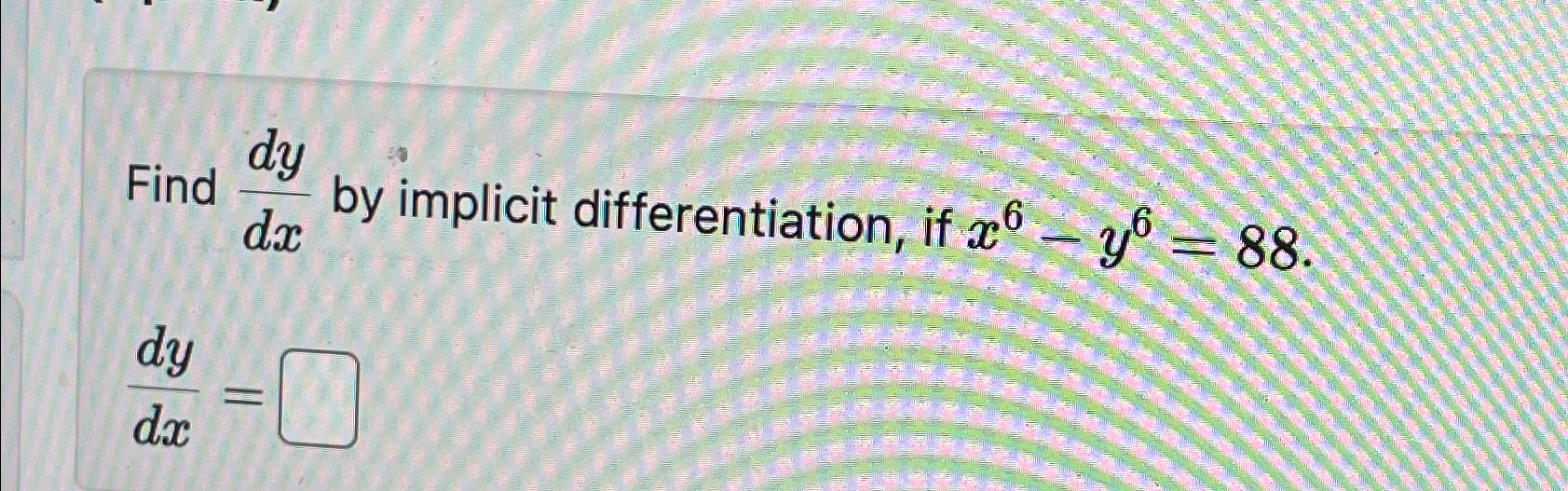 Solved Find dydx ﻿by implicit differentiation, if | Chegg.com