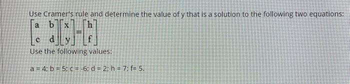 Solved Use Cramer's rule and determine the value of y that | Chegg.com