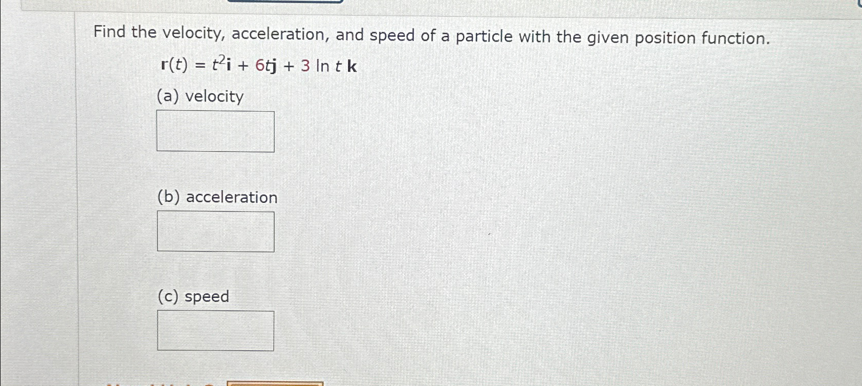 Solved Find the velocity, acceleration, and speed of a | Chegg.com