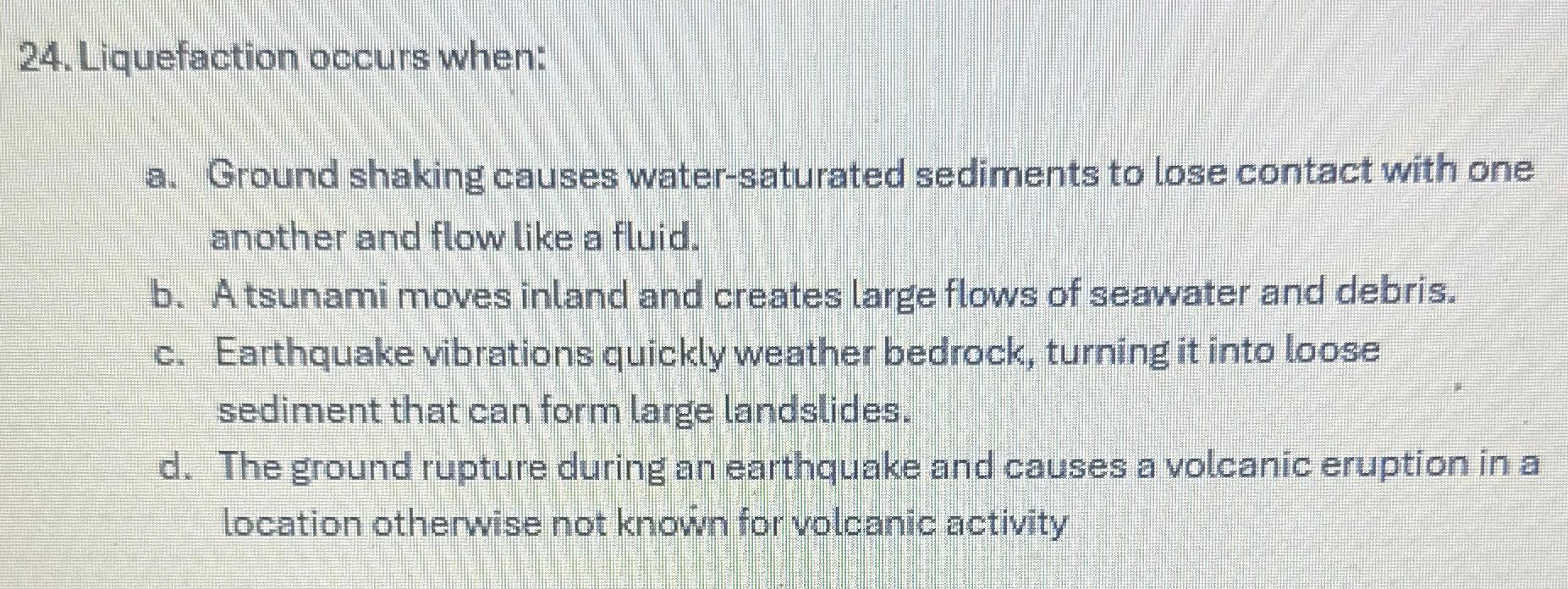 Solved Liquefaction occurs when:a. ﻿Ground shaking causes | Chegg.com