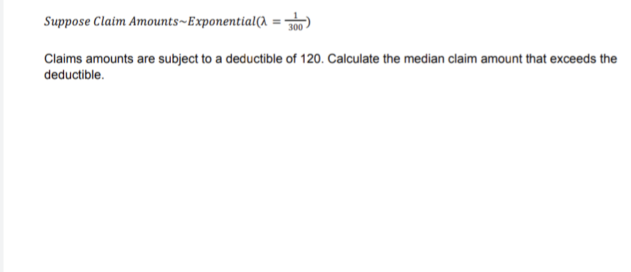 Solved Suppose Claim Amounts Exponential (λ=3001) Claims | Chegg.com