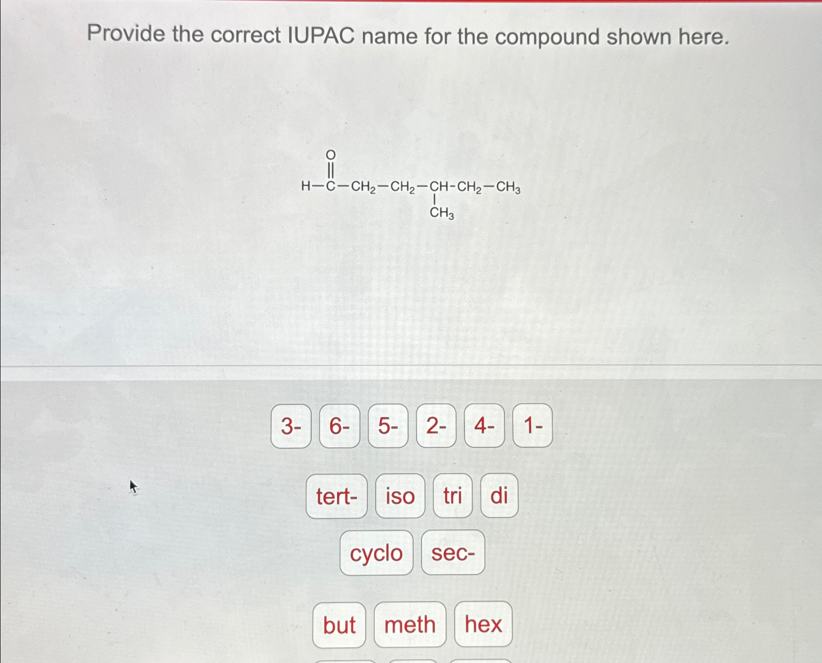 Solved Provide the correct IUPAC name for the compound shown | Chegg.com