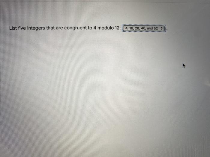 Solved List five integers that are congruent to 4 modulo | Chegg.com