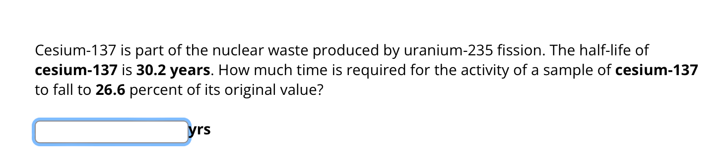 Solved Cesium-137 ﻿is part of the nuclear waste produced by | Chegg.com